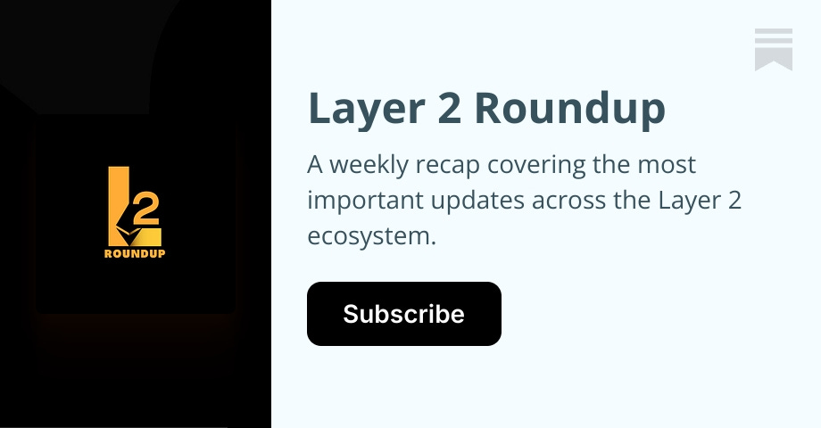 Layer 2 Roundup | Liam | Substack