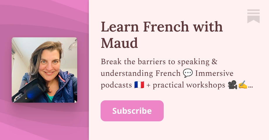 Learn French with Maud | Maud Your French Teacher | Substack