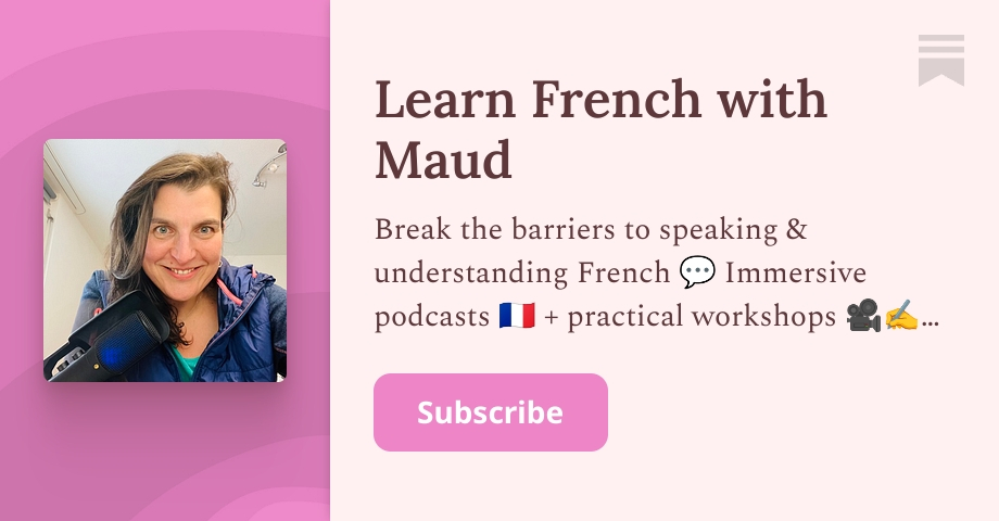 Learn French with Maud | Maud Your French Teacher | Substack