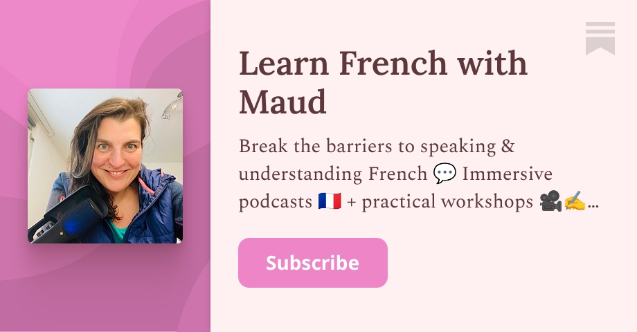 Learn French with Maud | Maud Your French Teacher | Substack