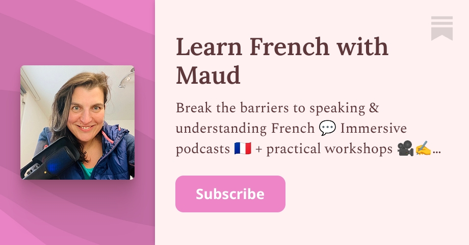 Learn French with Maud | Maud Your French Teacher | Substack