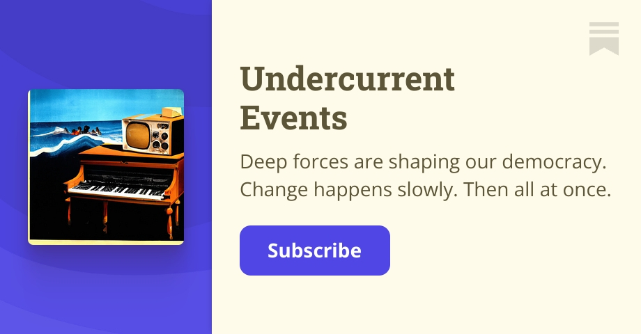 Undercurrent Events | Lee Drutman | Substack