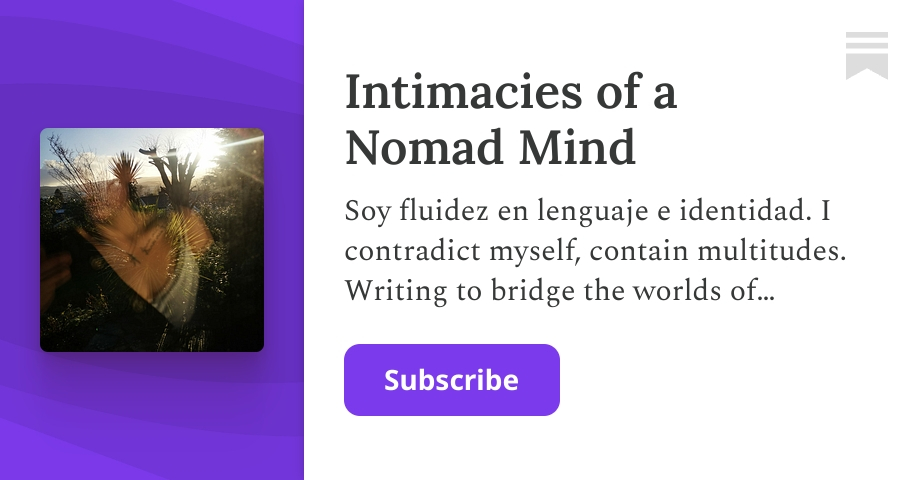 Intimacies of a Nomad Mind | Natalia, la lejana | Substack