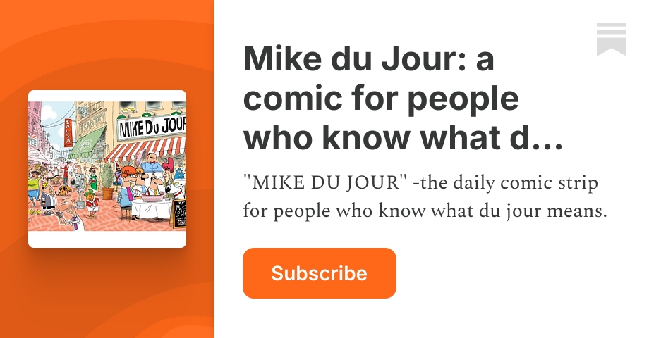 Mike du Jour: a comic for people who know what du jour means | Mike Lester | Substack