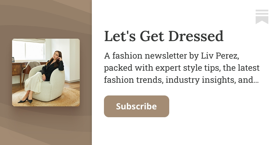 Let's Get Dressed | Liv Perez | Substack