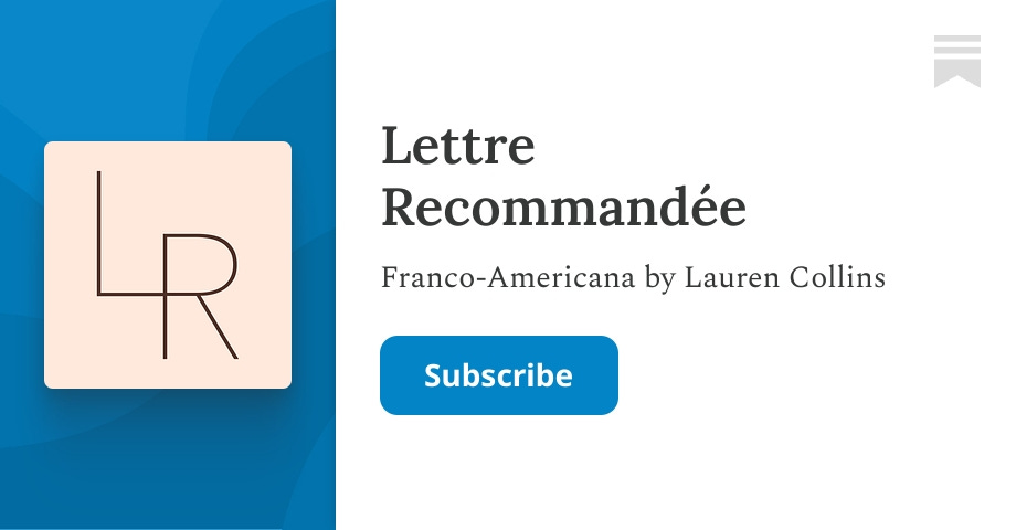 Lettre Recommandée | Lauren Collins | Substack
