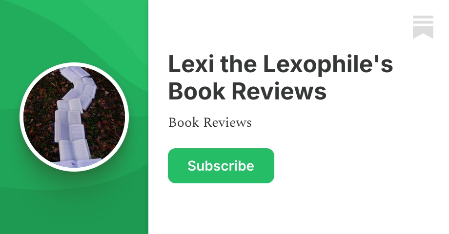 Lexi the Lexophile's Book Reviews | Substack