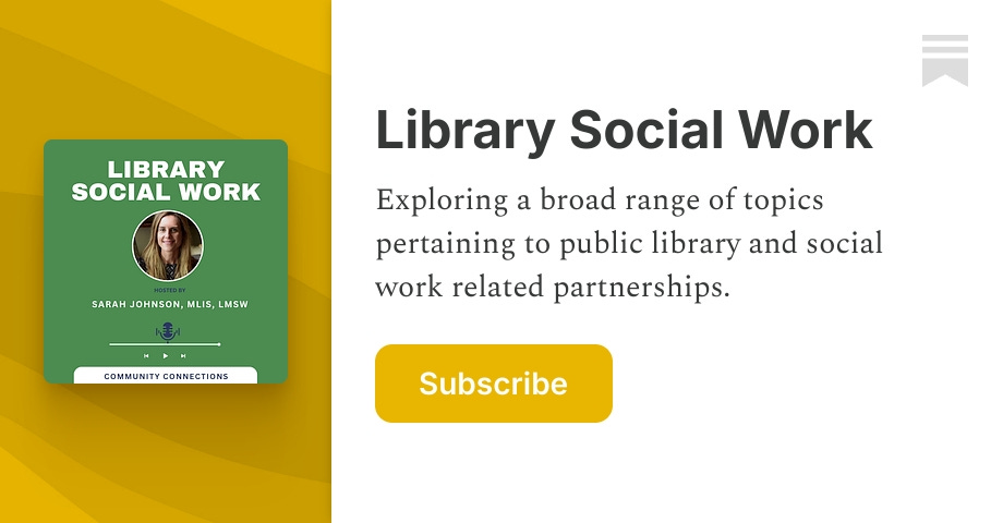 Library Social Work | Sarah Johnson, MLIS, LMSW | Substack