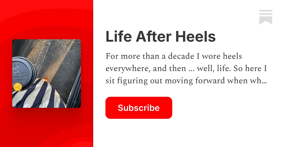 Life After Heels | kate j | Substack