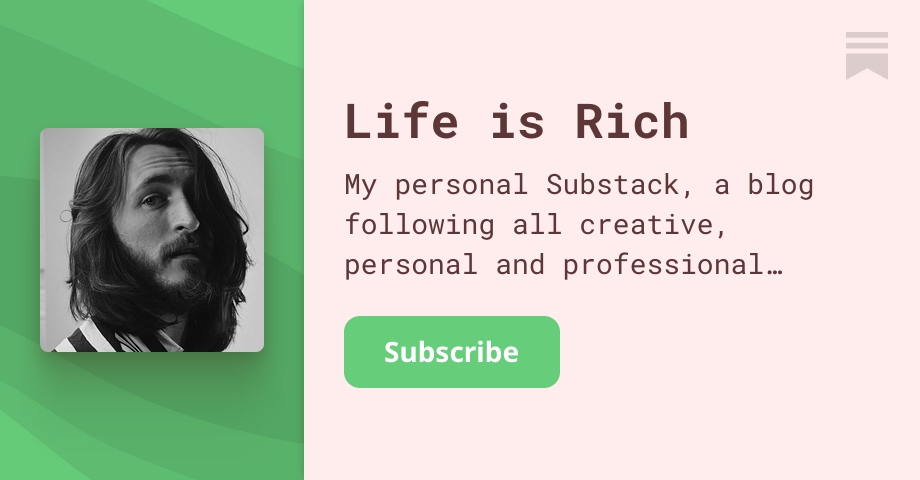 Life is Rich | Richard | Substack