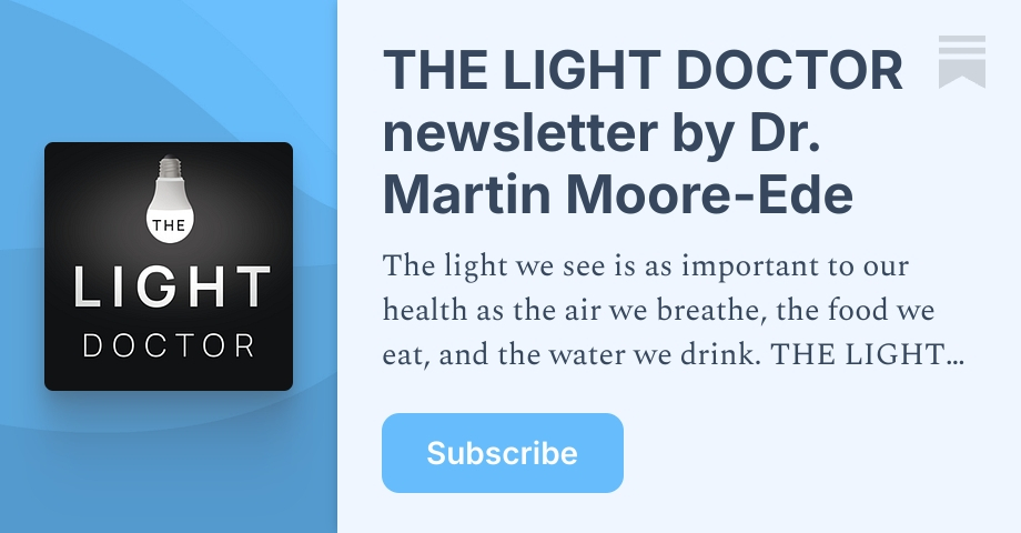 THE LIGHT DOCTOR | Dr. Martin Moore-Ede | Substack