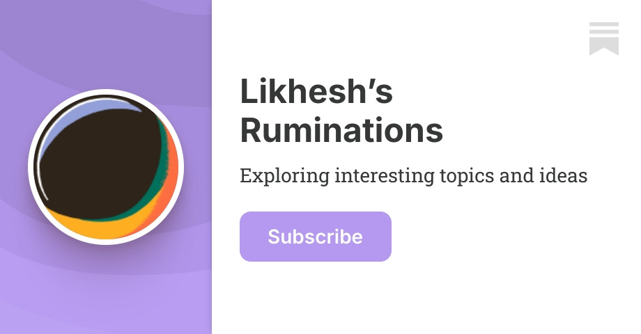 Likhesh’s Ruminations | Substack