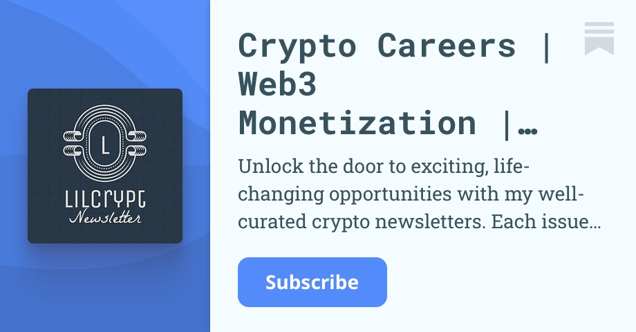 Crypto Careers | Web3 Monetization | Earning Opportunities | LilCrypt | Substack