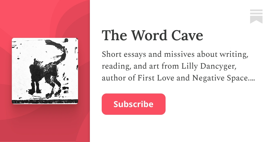 The Word Cave | Lilly Dancyger | Substack