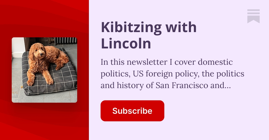 Kibitzing with Lincoln | Lincoln Mitchell | Substack