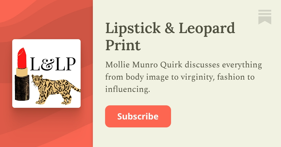 Lipstick & Leopard Print | Mollie Quirk | Substack