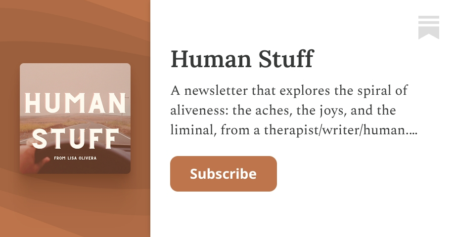 Human Stuff from Lisa Olivera | Substack