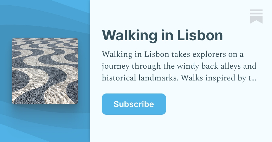 Walking in Lisbon | Kelly Davis | Substack