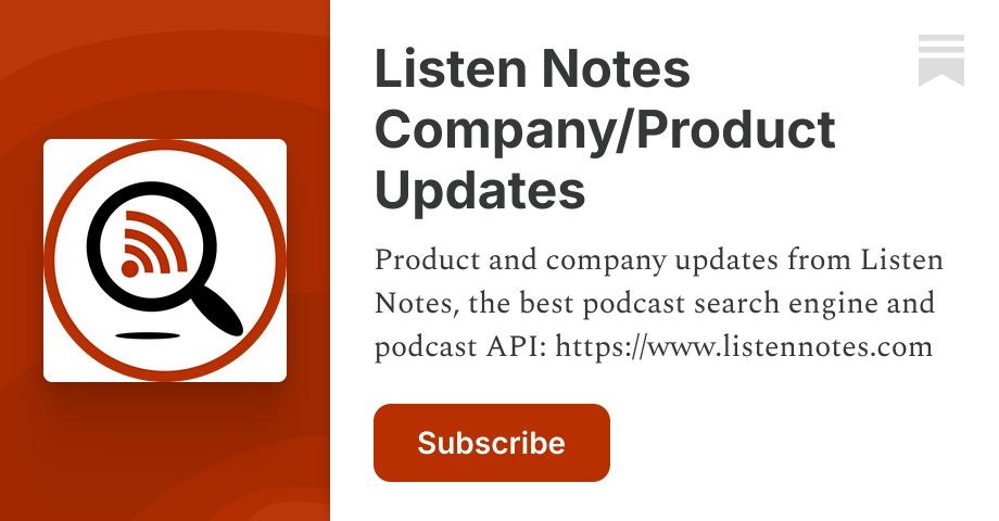 Listen Notes Monthly Updates | Wenbin Fang | Substack