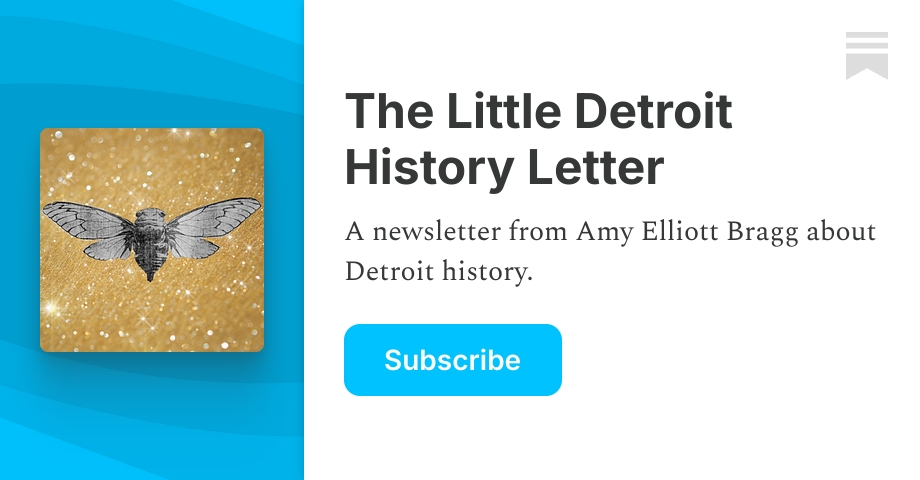 The Little Detroit History Letter | Amy Elliott Bragg | Substack