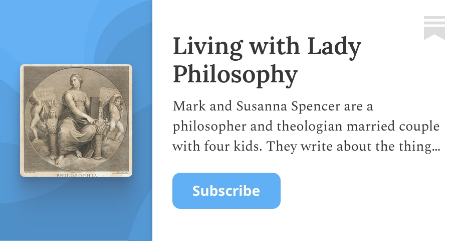 Living with Lady Philosophy | Mark and Susanna Spencer | Substack