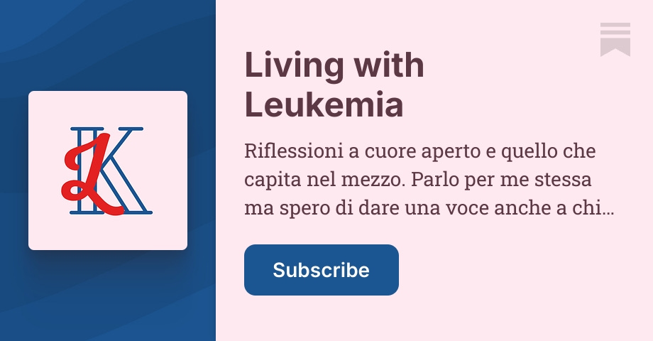 Living with Leukemia | Eleonora | Substack