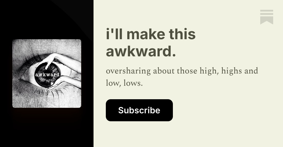 i'll make this awkward. | liz carey | Substack