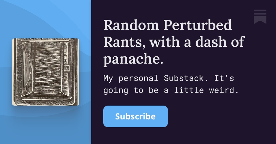 Random Perturbed Rants, with a dash of panache. | Henry Viley | Substack