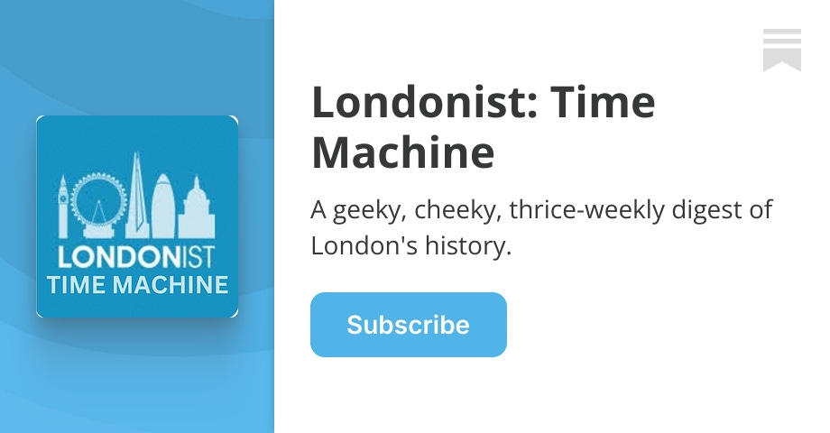 Londonist: Time Machine | Substack