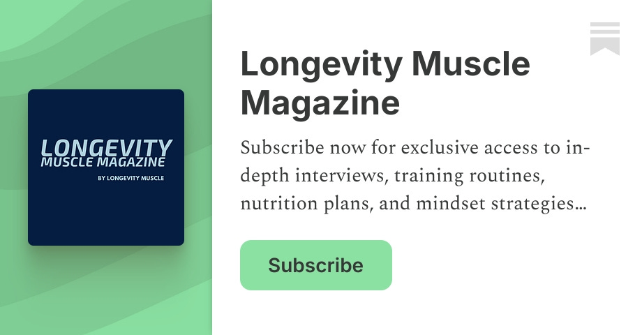 Longevity Muscle Magazine | Substack