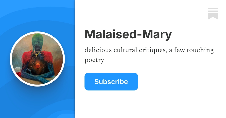 Malaised-Mary | Lord Mariamawit | Substack