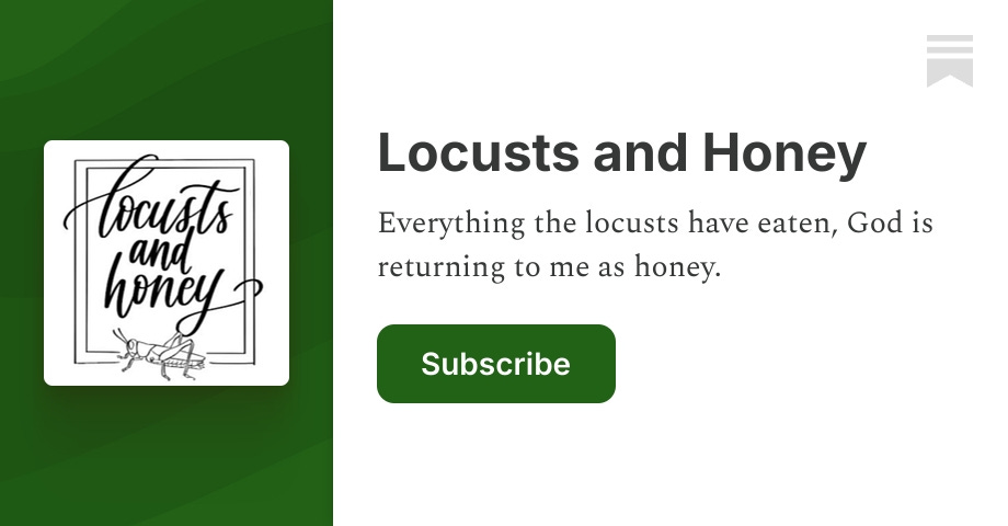 Locusts and Honey | Lori Harris | Substack