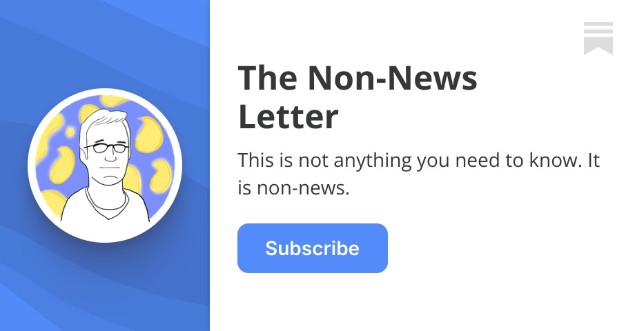 The Non-News Letter | Louis Wittig | Substack