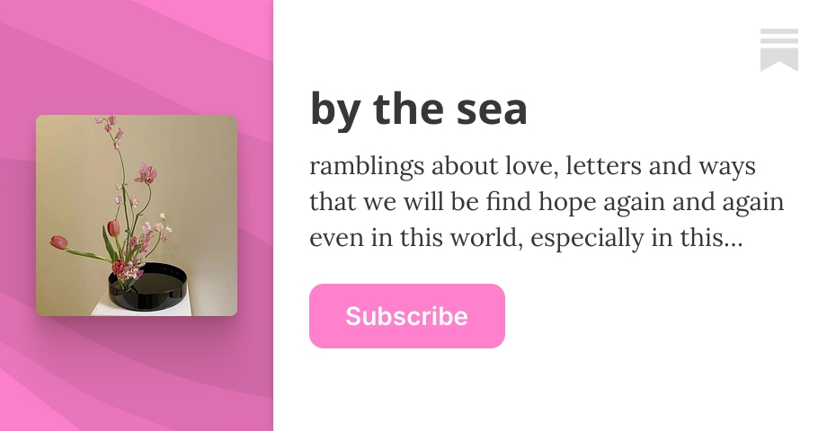 by the sea | az 🪷 | Substack