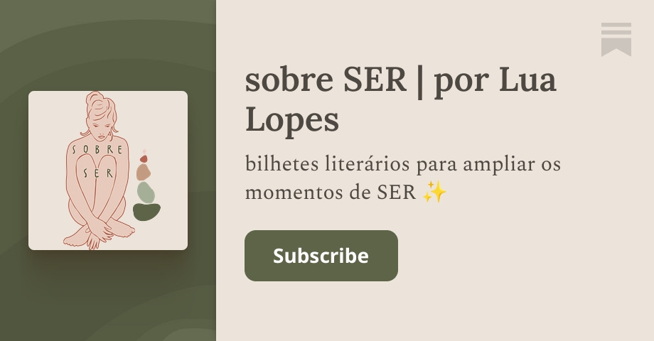 sobre SER | por Lua Lopes | Lua Lopes ♡ | Substack