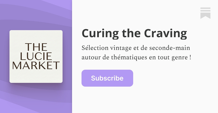 Curing the Craving par Lucie Market | Substack