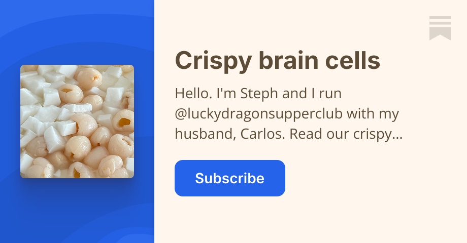 Crispy brain cells | Stephanie Feher | Substack