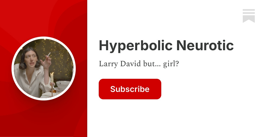 Hyperbolic Neurotic | Lucy Grebin | Substack
