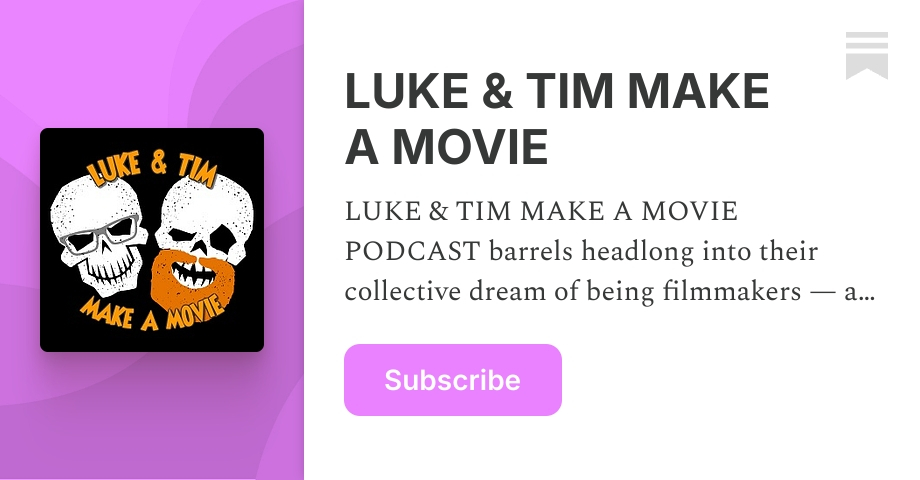 LUKE & TIM MAKE A MOVIE | Big Tim Stiles | Substack