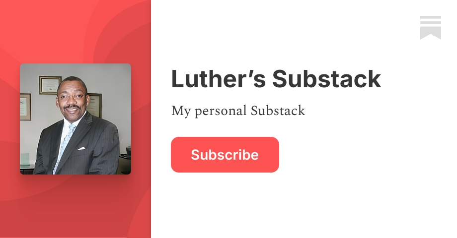 Luther’s Substack | Luther Speight | Substack