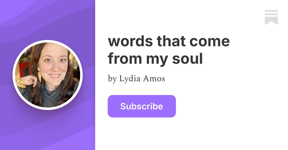 words that come from my soul | Lydia Amos | Substack
