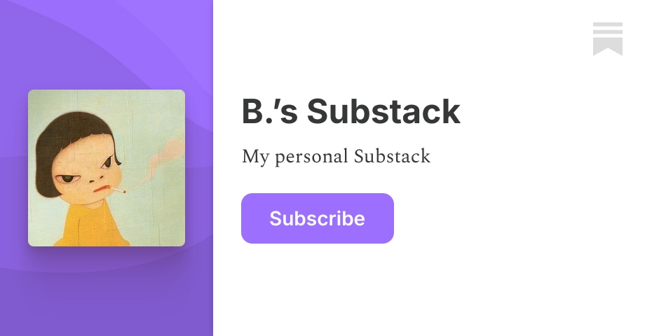 B.’s Substack | Substack