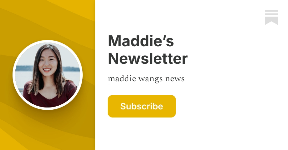 Maddie’s Newsletter | Maddie Wang | Substack