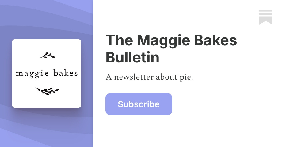 The Maggie Bakes Bulletin | Substack