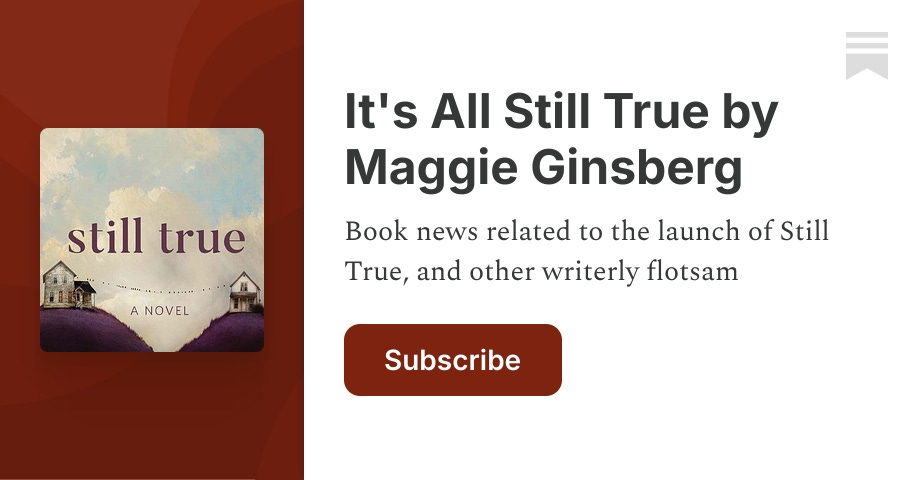 It's All Still True by Maggie Ginsberg | Substack