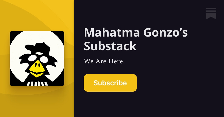 Mahatma Gonzo’s Substack | Substack