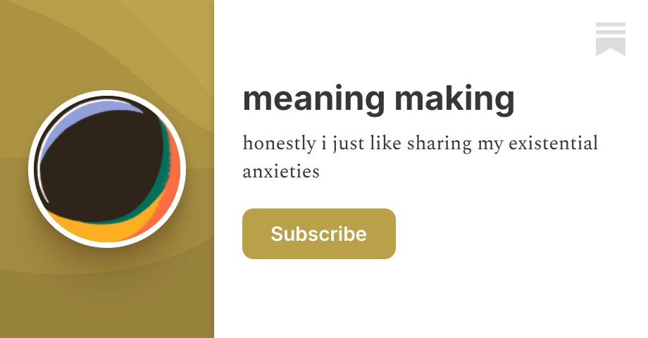 meaning making | nishtha | Substack