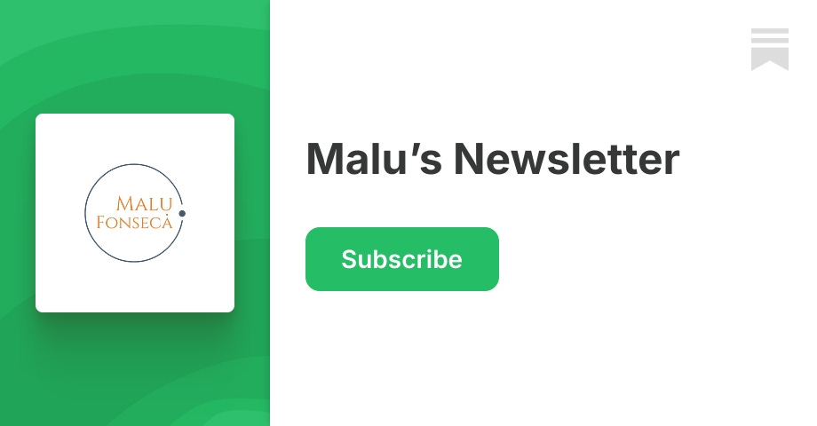 Malu’s Newsletter | Malu Fonseca | Substack