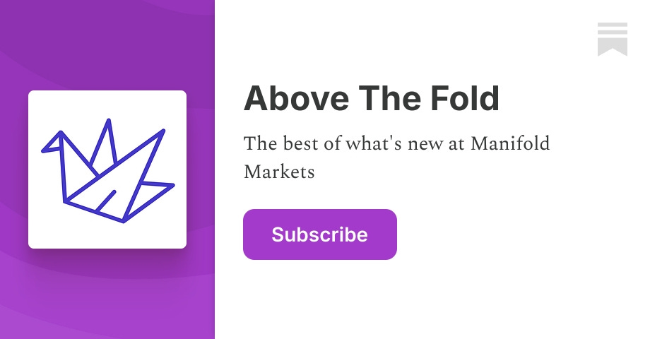 Above The Fold | Manifold Markets | Substack