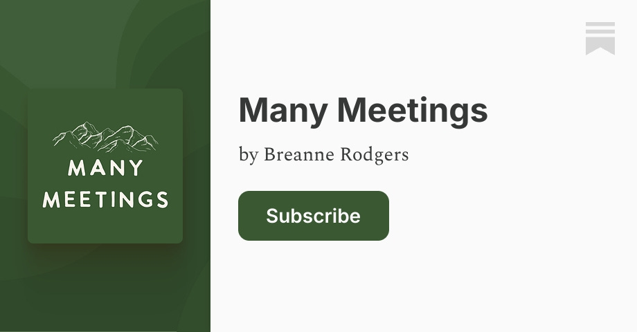 Many Meetings | Breanne Rodgers | Substack